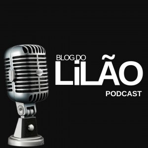 Blog do Lilão Podcast